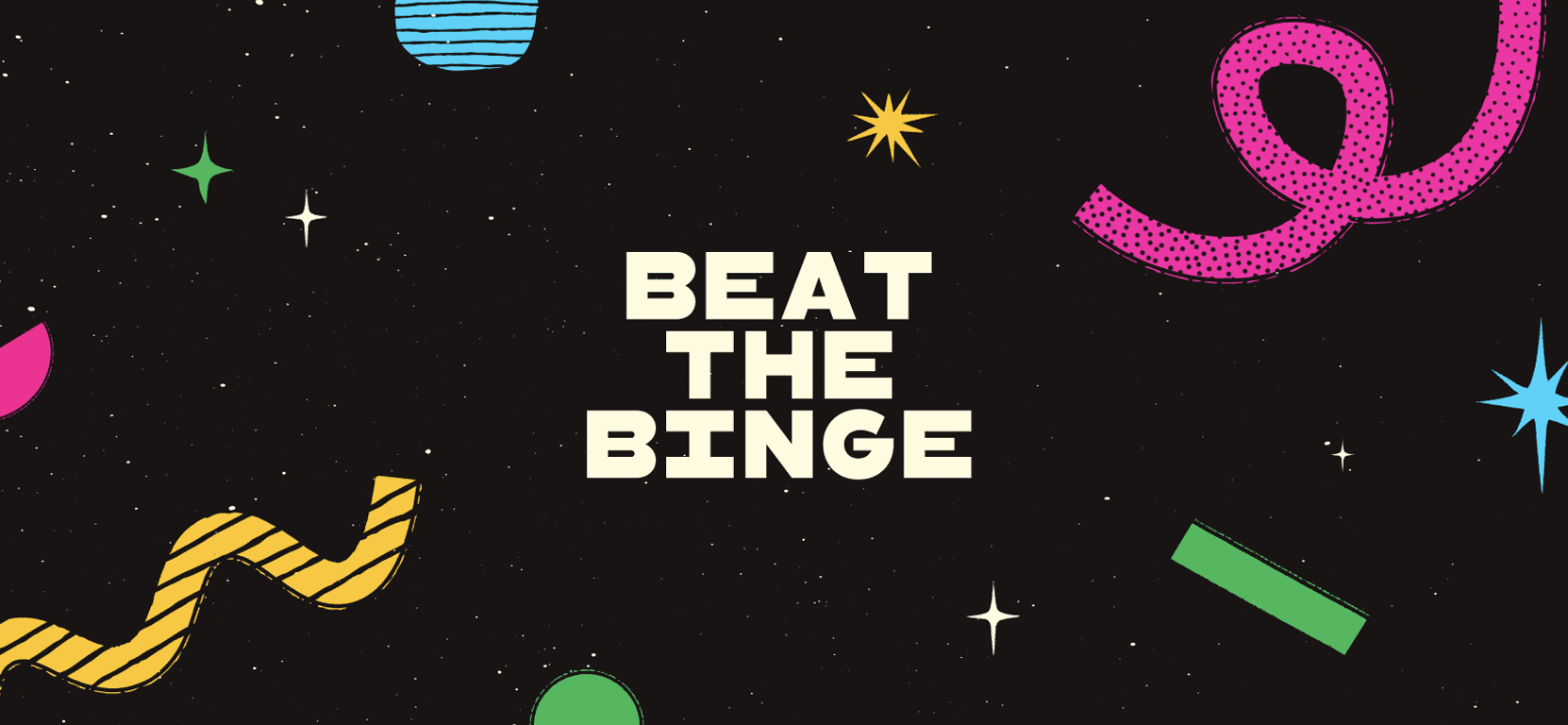 Harriet Design | Beat the Binge
